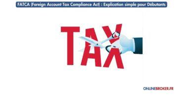 FATCA (Foreign Account Tax Compliance Act) : Explication Simple pour Débutants