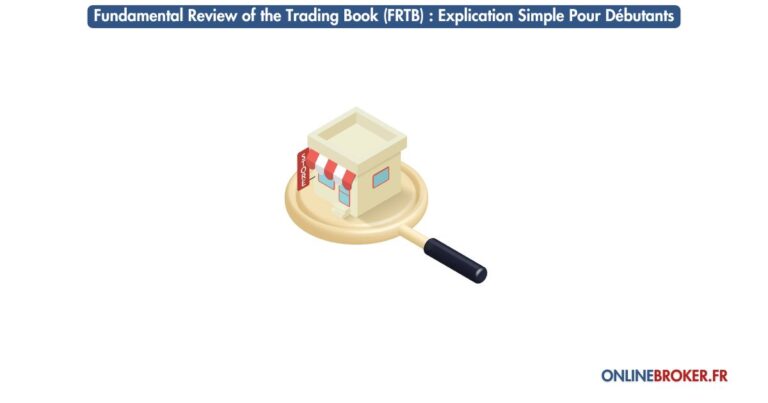 Fundamental Review of the Trading Book (FRTB) : Guide Débutants