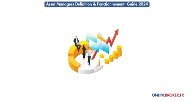 Asset Managers : Guide Complet 2024 – Définition et Fonctionnement