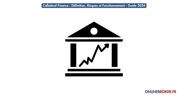 Collatéral Finance : Définition, Risques et Fonctionnement - Guide 2024